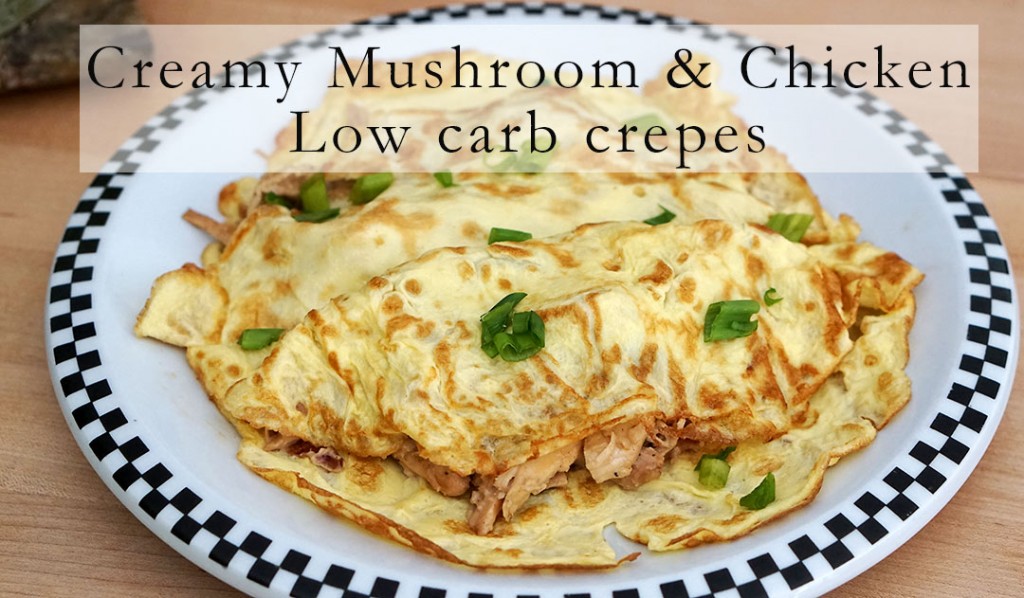 Creamy Mushroom and Chicken Crepes (FM) – Low Carb